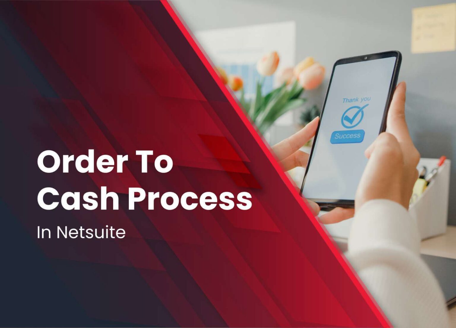 Explaining Order to Cash Process in NetSuite