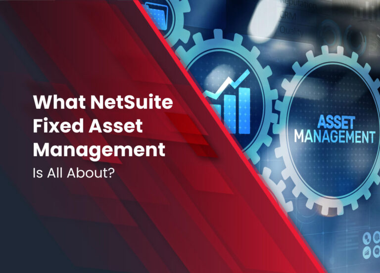 NetSuite Fixed Asset Management - What is it All About?